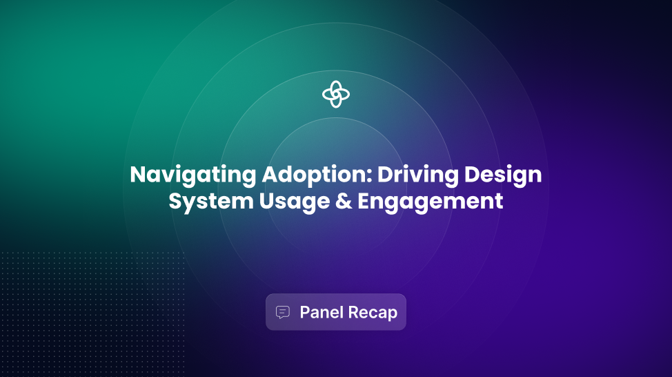 Increasing and Measuring Usage & Adoption of Design Systems – Panel Recap – Blog – Supernova.io